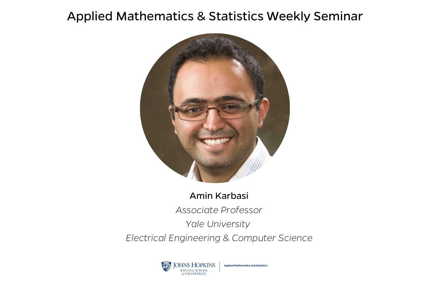 AMS Weekly Seminar | Associate Professor Amin Karbasi | Department of Applied Mathematics and ...