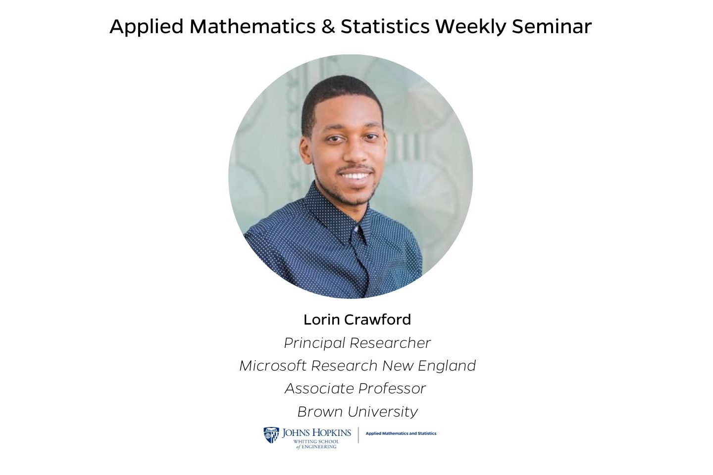 AMS Weekly Seminar | Principal Researcher Lorin Crawford | Department of Applied Mathematics and ...