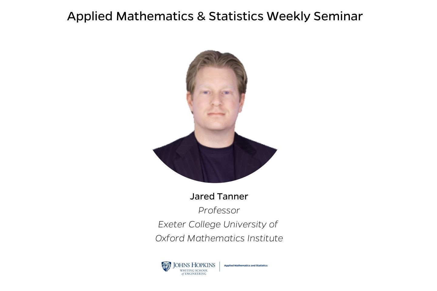 AMS Weekly Seminar | Professor Jared Tanner | Department of Applied ...