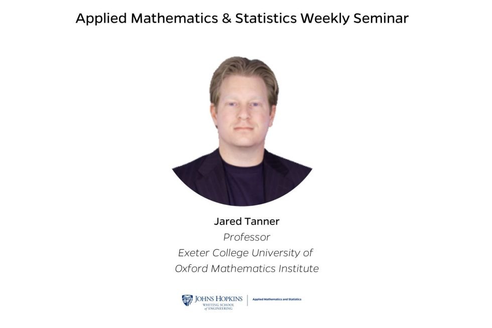AMS Weekly Seminar | Professor Jared Tanner | Department of Applied Mathematics and Statistics