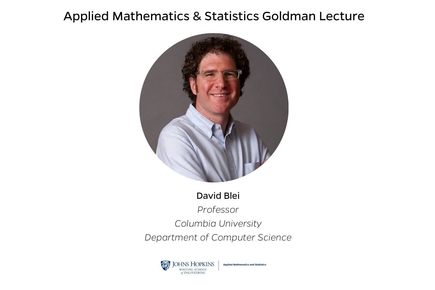Applied Mathematics and Statistics Presents The Distinguished Goldman Lecture | Professor David ...