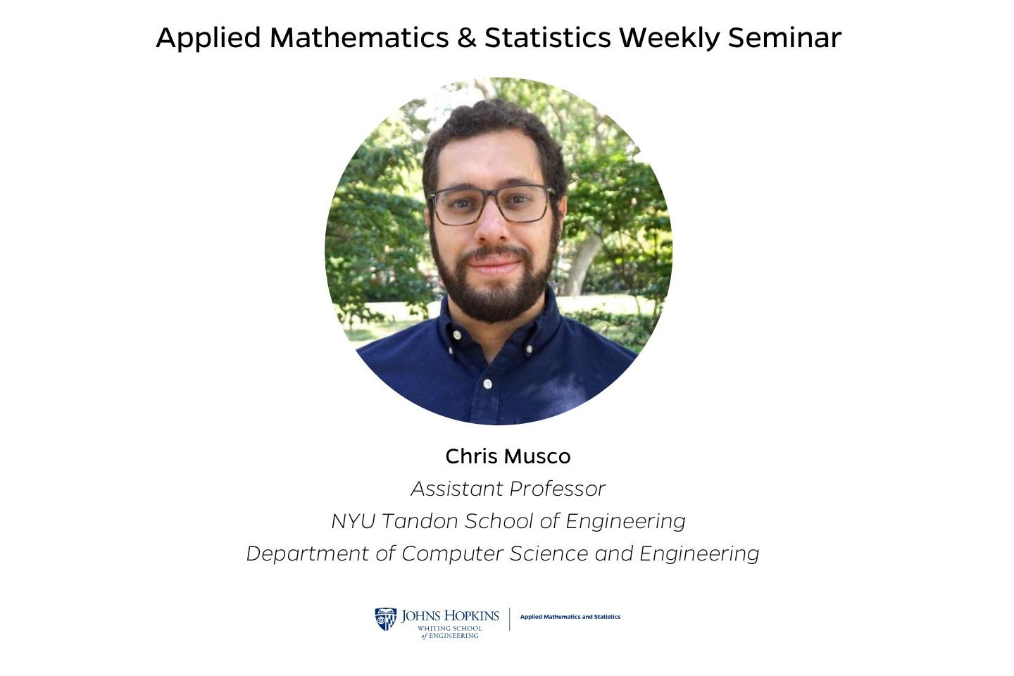 AMS Weekly Seminar | Assistant Professor Christopher Musco | Department of Applied Mathematics ...