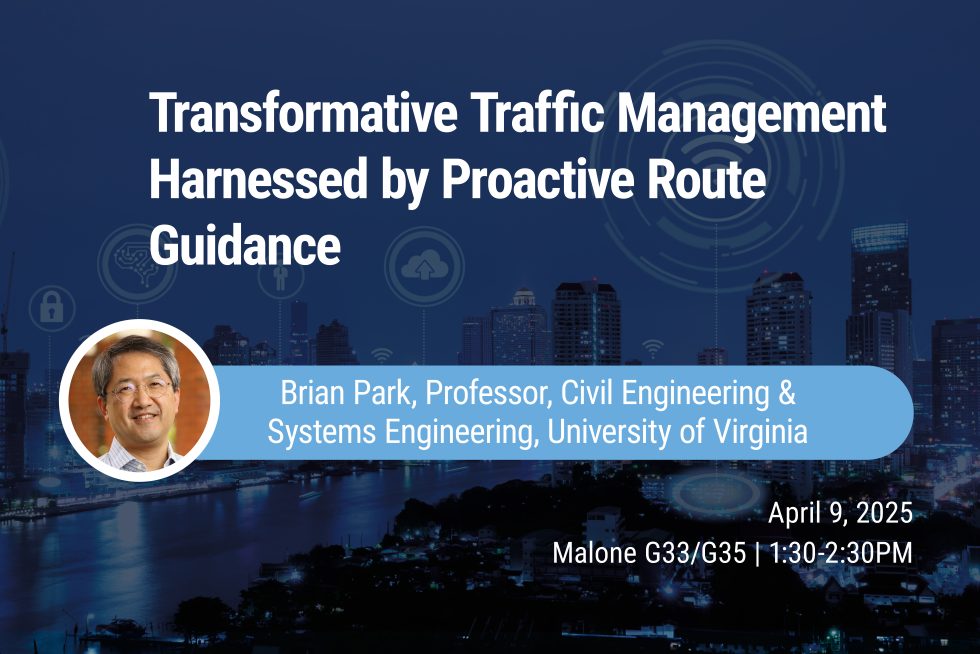Seminar: Brian Park, "Transformative Traffic Management Harnessed by Proactive Route Guidance ...